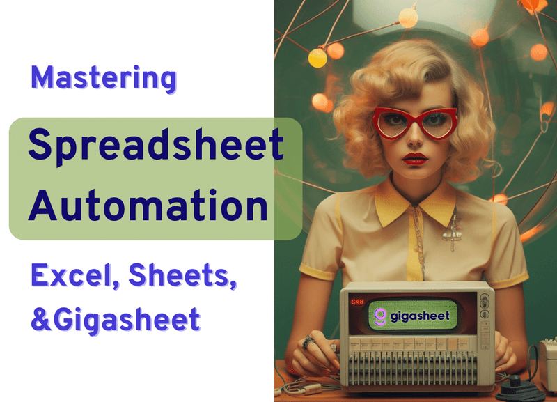 Mastering Spreadsheet Automation: Excel, Google Sheets, and the Power of Gigasheet